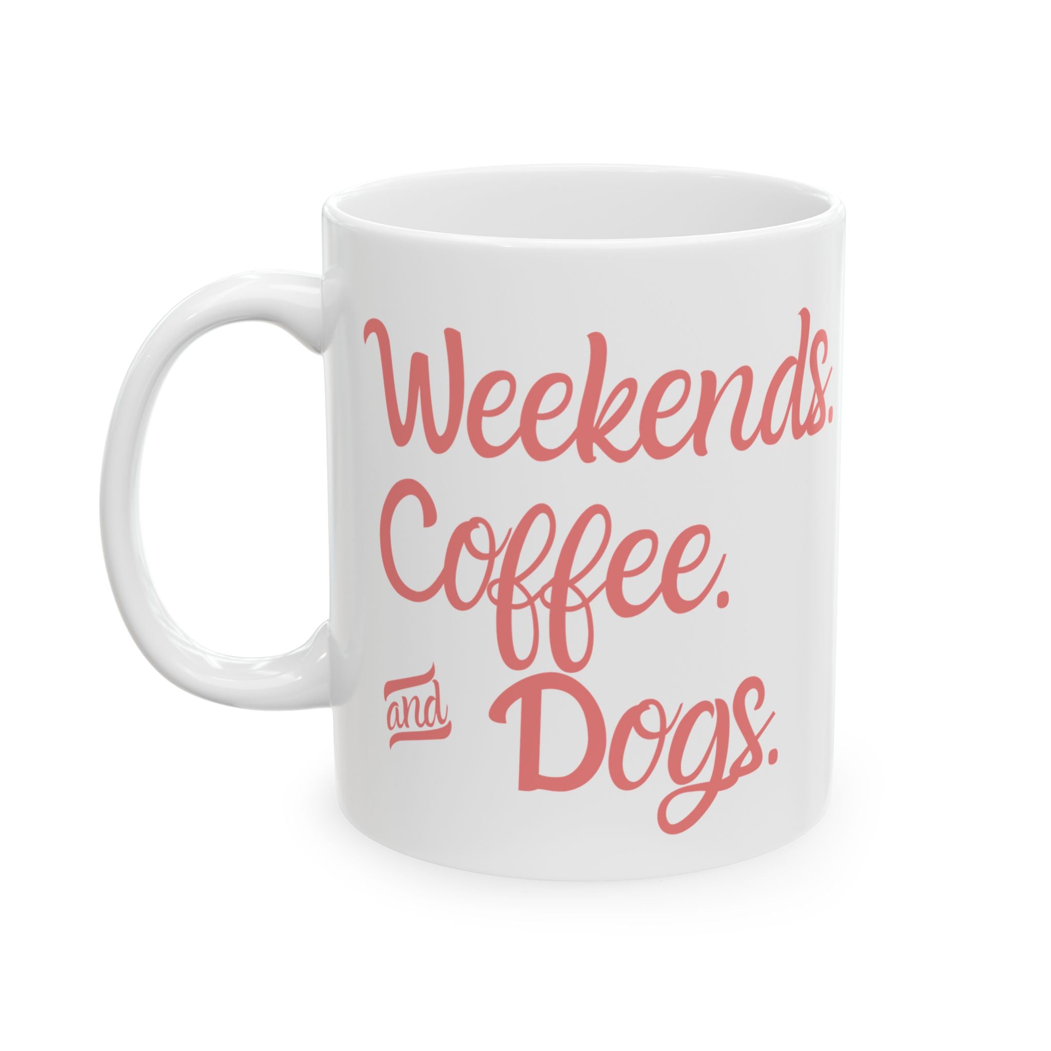"Weekends. Coffee. & Dogs." Mug